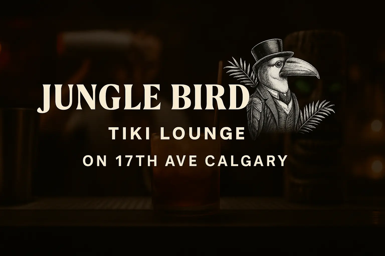Jungle Bird Tiki Lounge Calgary | Cocktails & Rum on 17 Ave